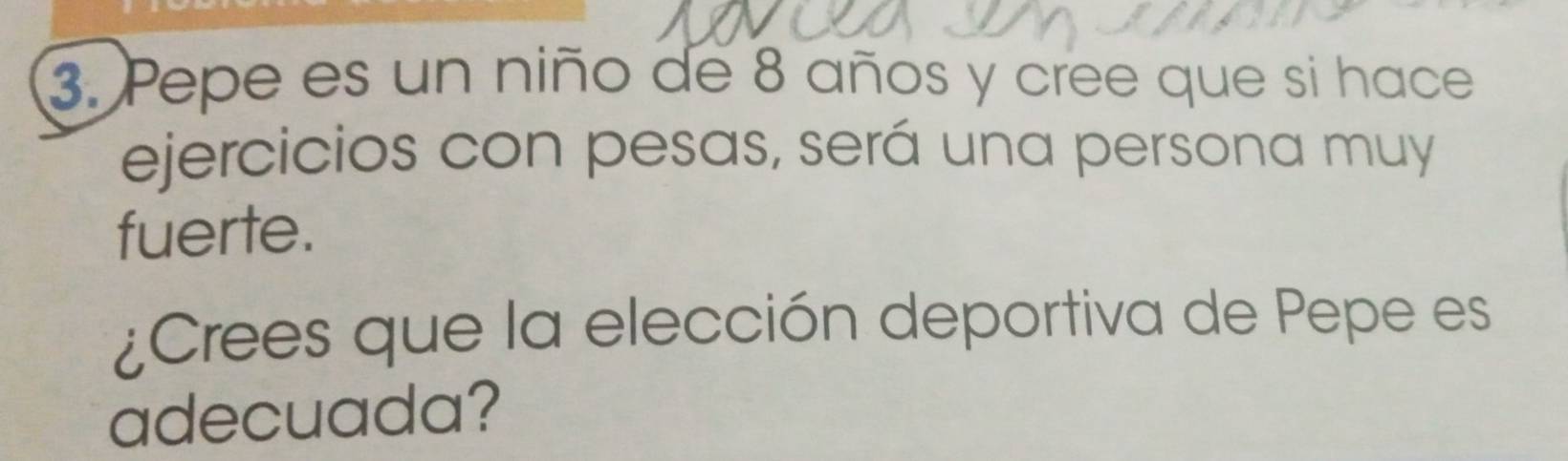 Resuelto:Pepe es un niño de 8 años y cree que si hace ejercicios con ...