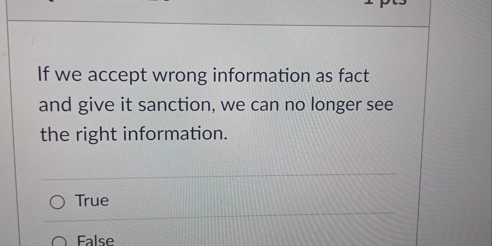 Solved: If we accept wrong information as fact and give it sanction, we ...