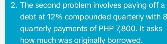 Solved: The second problem involves paying off a debt at 12% compounded ...