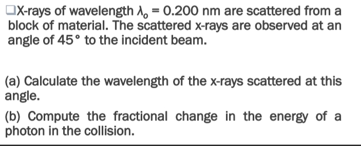 Solved: X -rays of wavelength lambda _o=0.200nm are scattered from a ...