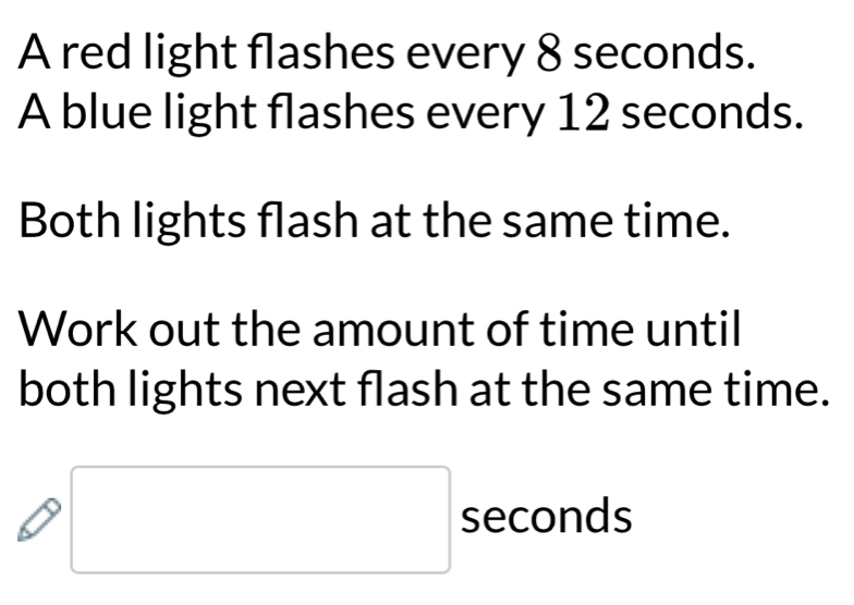 Solved: A red light flashes every 8 seconds. A blue light flashes every ...