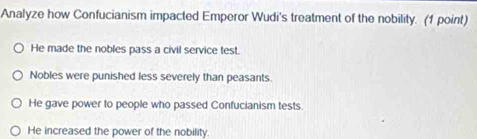 Solved: Analyze how Confucianism impacted Emperor Wudi's treatment of ...