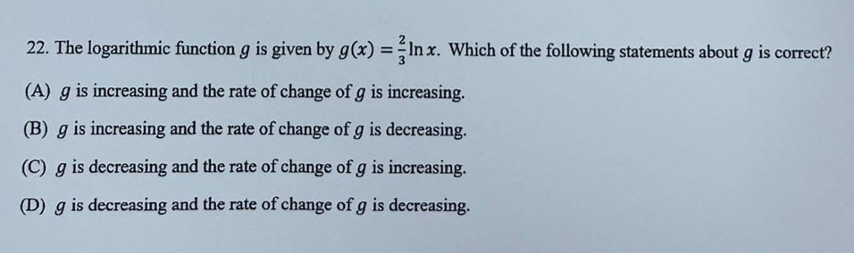 Solved: The logarithmic function g is given by g(x)= 2/3 ln x. Which of ...