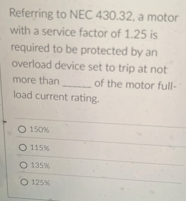 Solved: Referring to NEC 430.32, a motor with a service factor of 1.25 is required to be ...