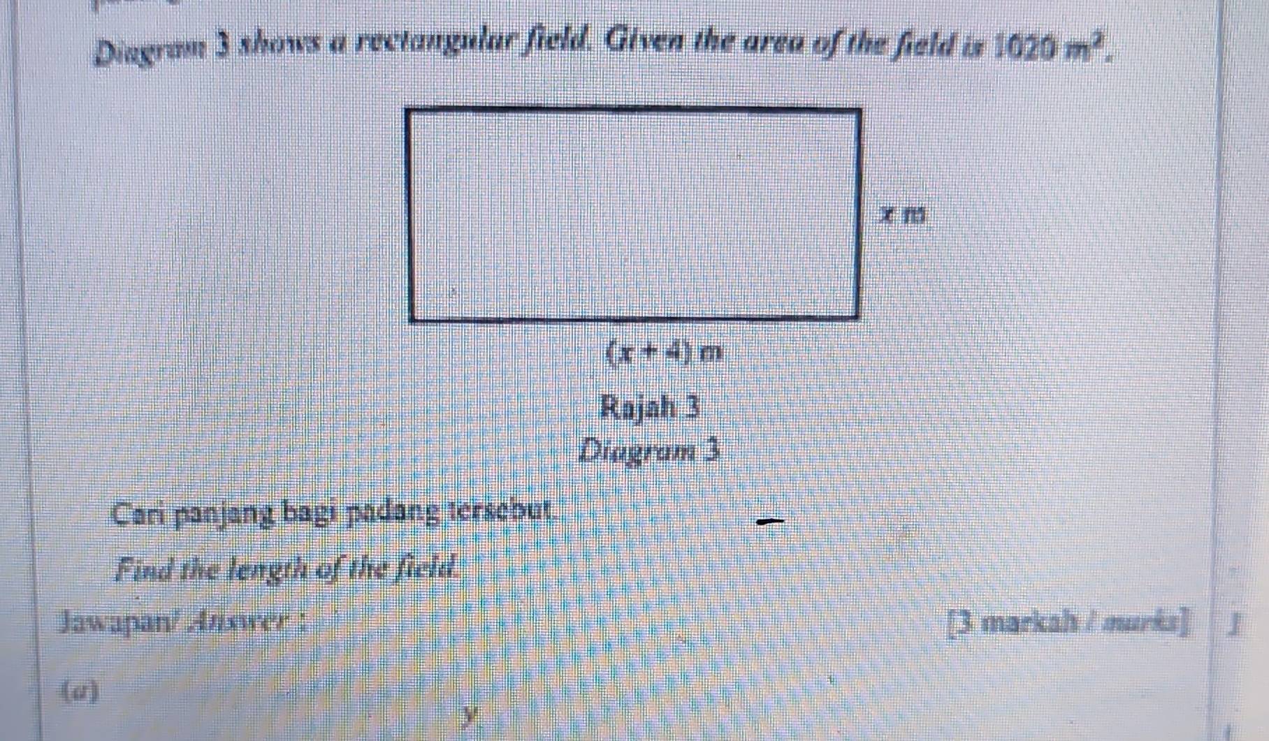 Selesai:Diagram 3 shows a rectangular field. Given the area of the ...