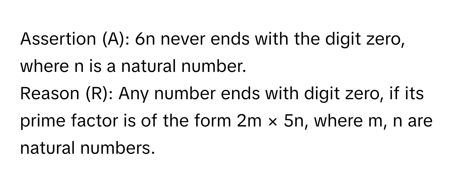 Solved: Assertion (A): 6n never ends with the digit zero, where n is a ...