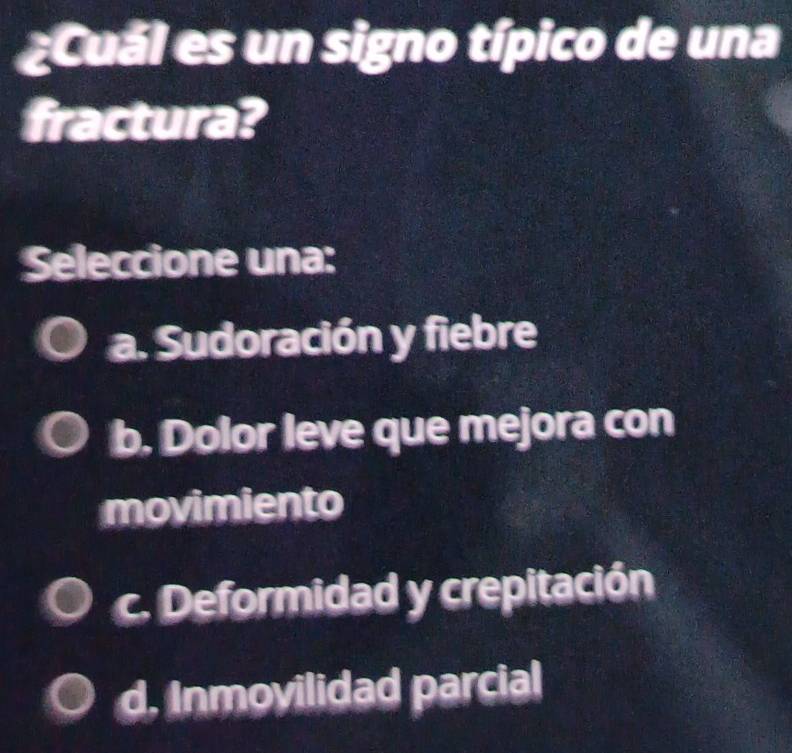 Solved: ¿Cuál es un signo típico de una fractura? Seleccione una: a ...