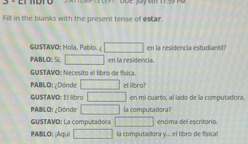 Solved: DĐE ' July 6th 11:59 PM Fill in the blanks with the present ...