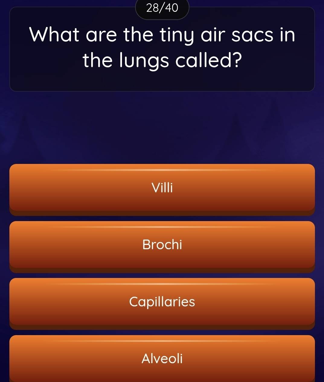 Solved: 28/40 What are the tiny air sacs in the lungs called? Villi ...