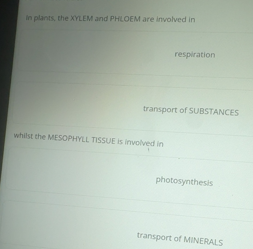 Solved: In plants, the XYLEM and PHLOEM are involved in respiration ...
