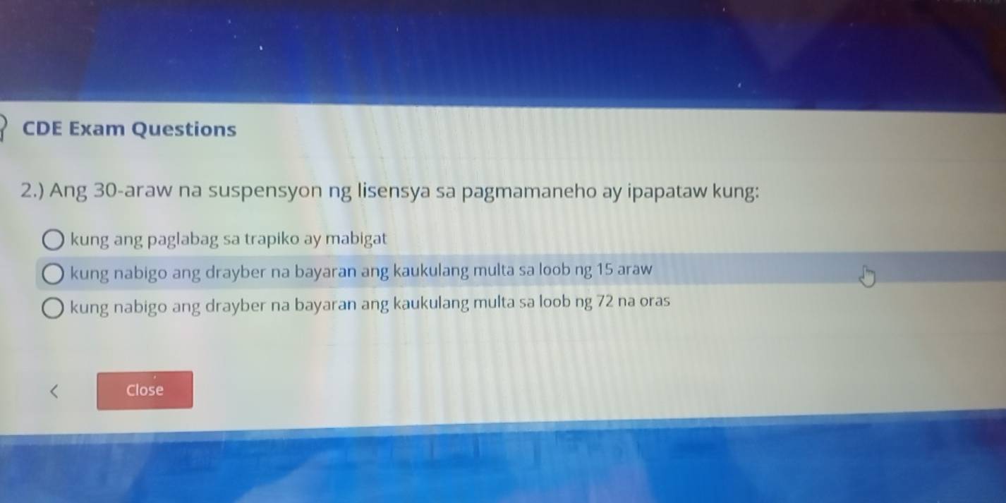 Solved: CDE Exam Questions 2.) Ang 30 -araw na suspensyon ng lisensya ...