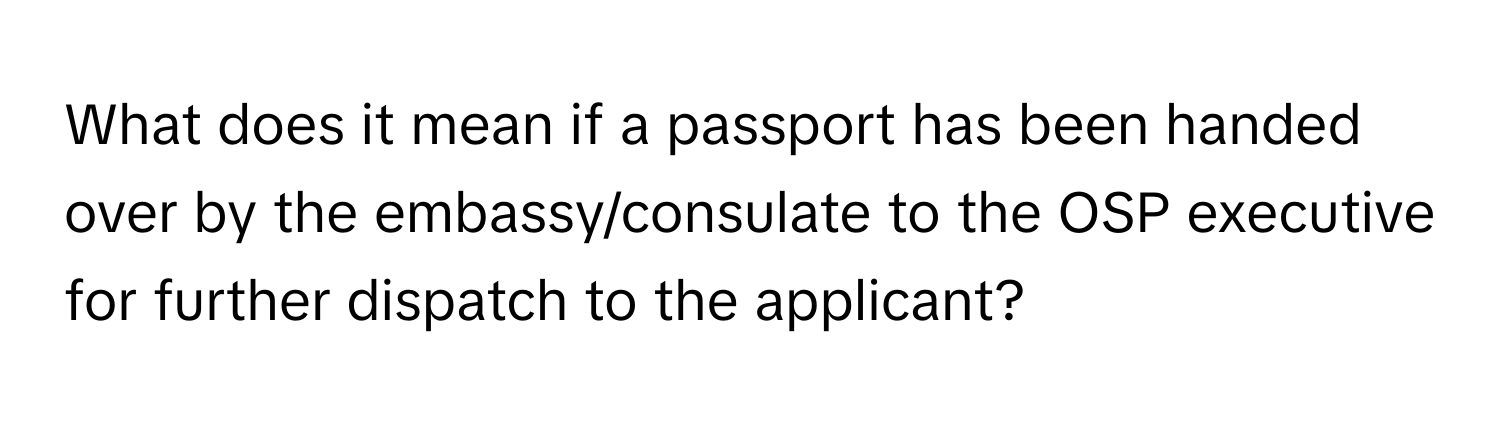 Solved: What does it mean if a passport has been handed over by the ...