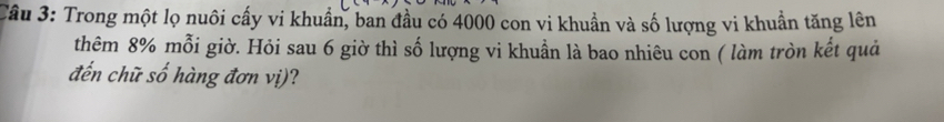 Giải quyết:Trong một lọ nuôi cấy vi khuẩn, ban đầu có 4000 con vi khuẩn ...