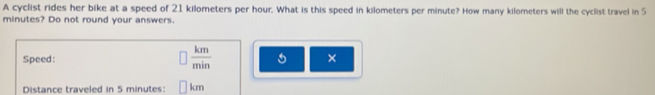 Solved: A cyclist rides her bike at a speed of 21 kilometers per hour ...