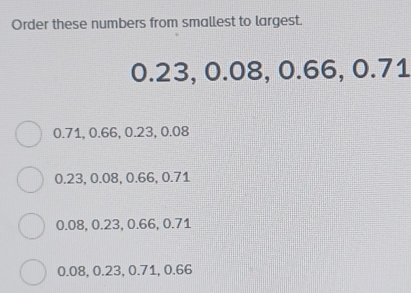 Solved: Order these numbers from smallest to largest. 0.23, 0.08, 0.66 ...