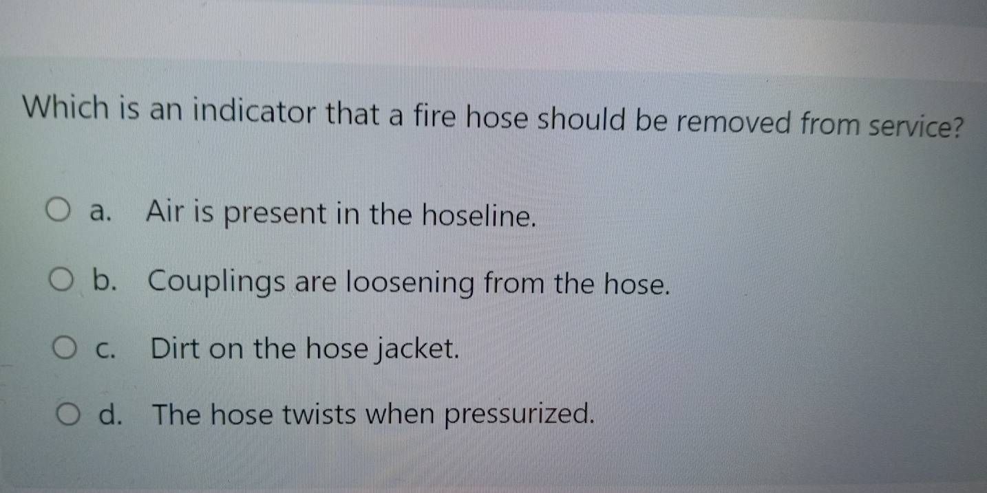 Solved: Which is an indicator that a fire hose should be removed from ...