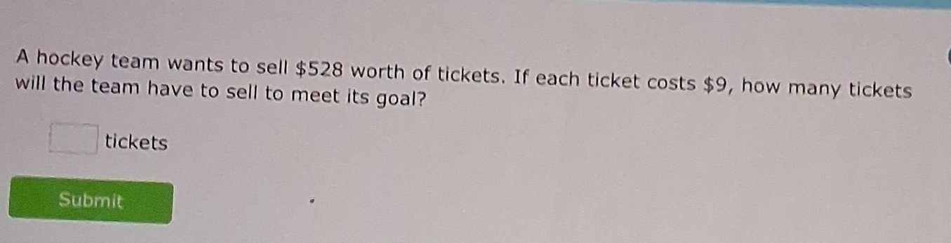 Solved: A hockey team wants to sell $528 worth of tickets. If each ...
