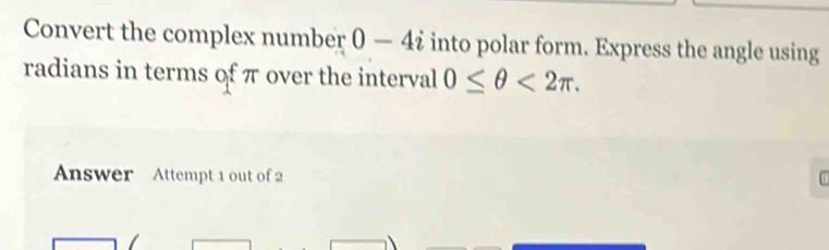 Solved: Convert the complex number 0-4i into polar form. Express the ...