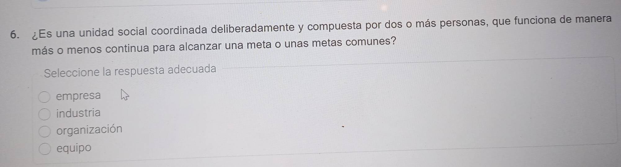 Resuelto:Es una unidad social coordinada deliberadamente y compuesta ...