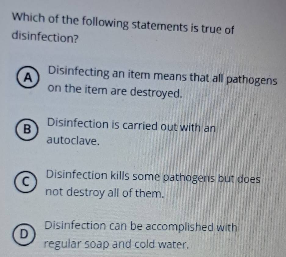 Solved: Which of the following statements is true of disinfection? A ...