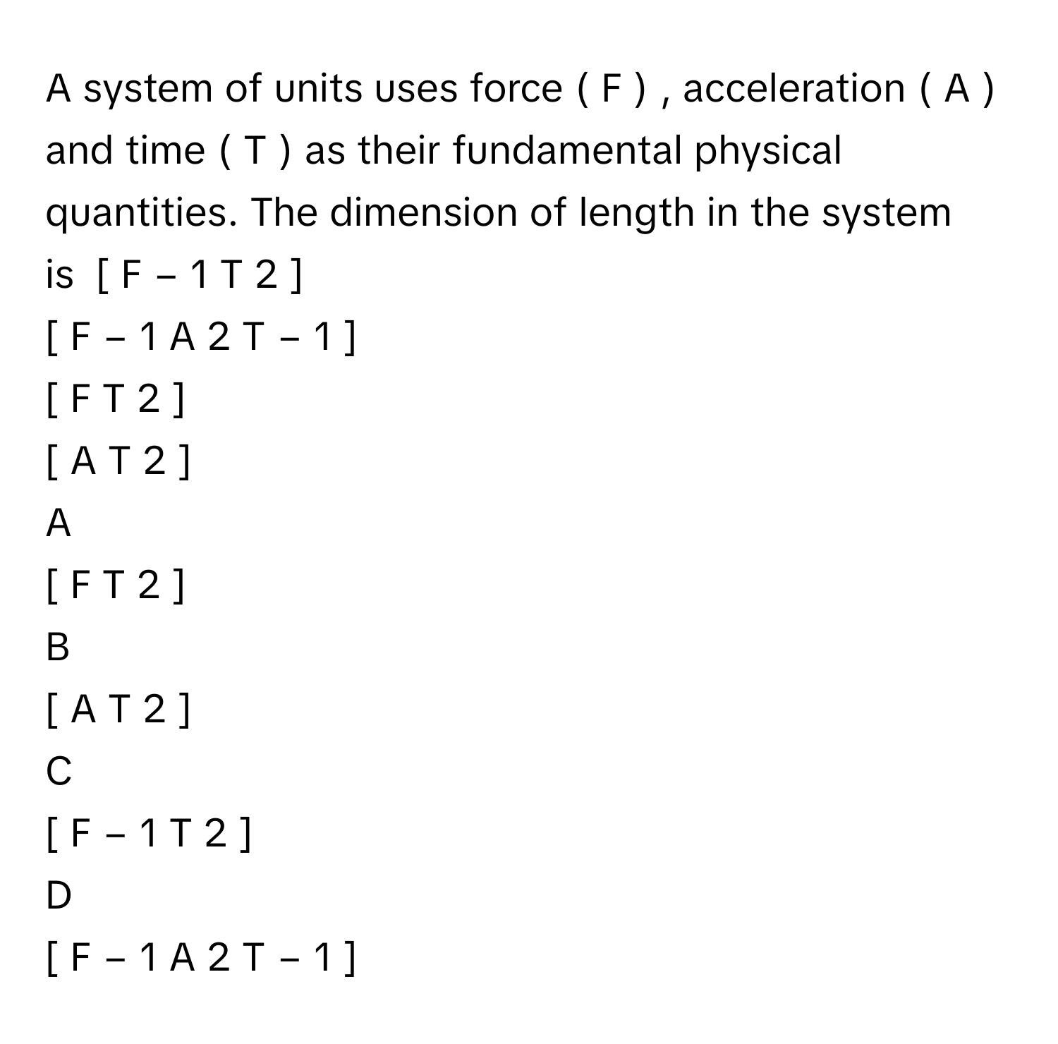 Solved: A system of units uses force ( F ) , acceleration ( A ) and ...