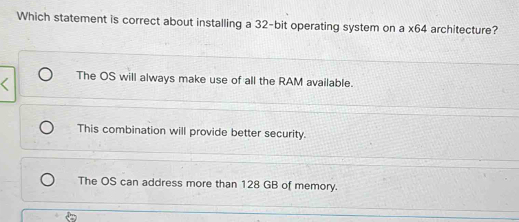 Solved: Which statement is correct about installing a 32-bit operating ...