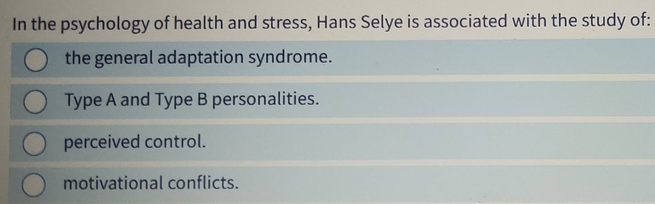 Solved: In the psychology of health and stress, Hans Selye is ...
