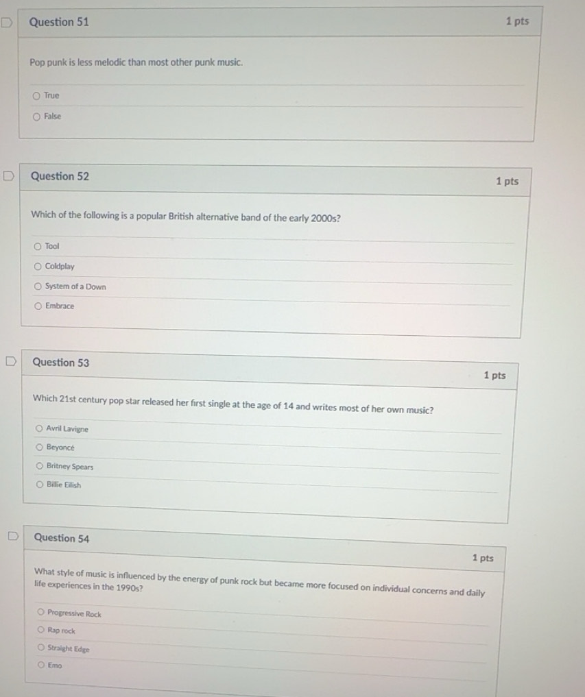 Solved: Pop punk is less melodic than most other punk music. True False ...