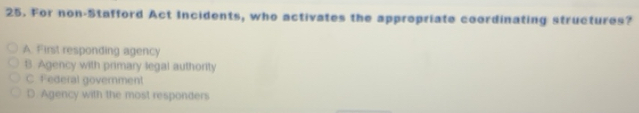 Solved: For non-Stafford Act Incidents, who activates the appropriate ...
