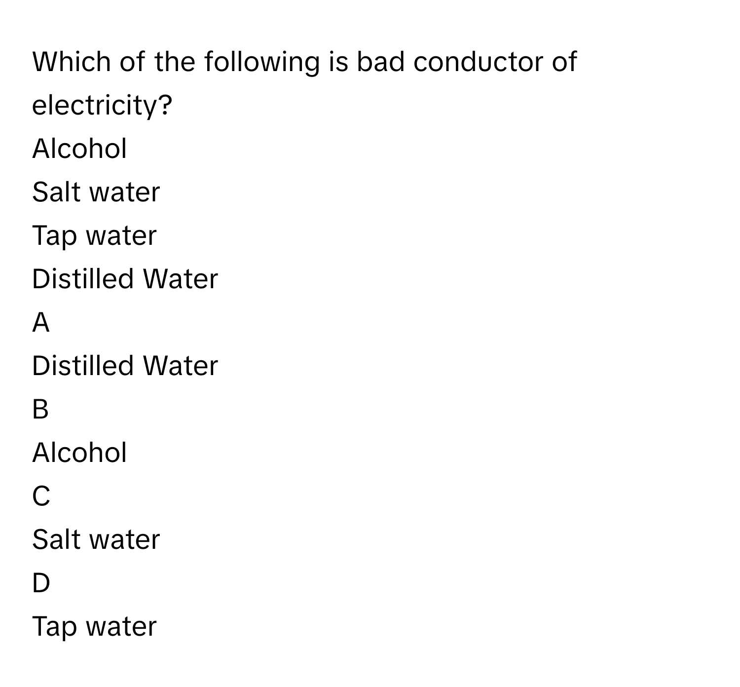 Solved: Which of the following is bad conductor of electricity? Alcohol ...