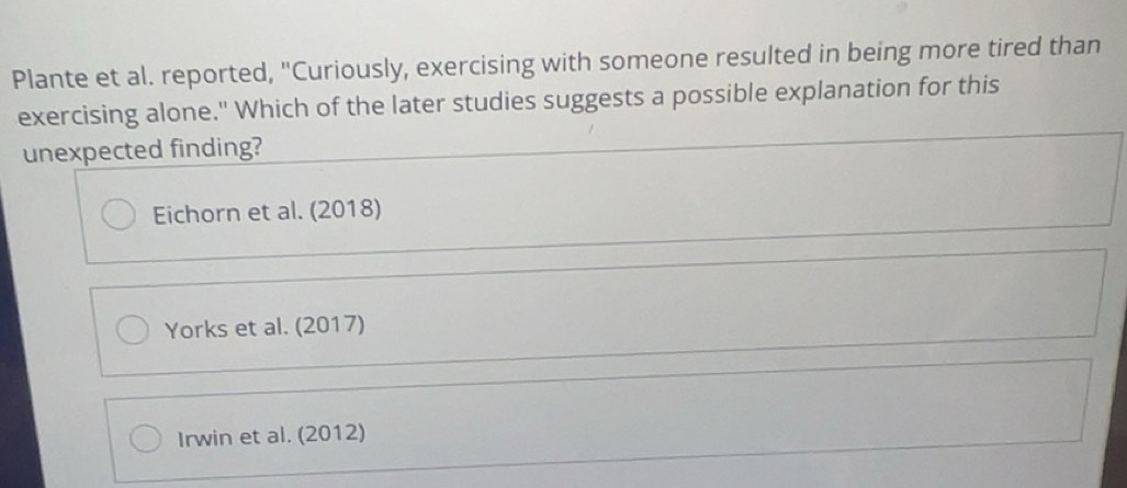 Solved: Plante et al. reported, "Curiously, exercising with someone ...