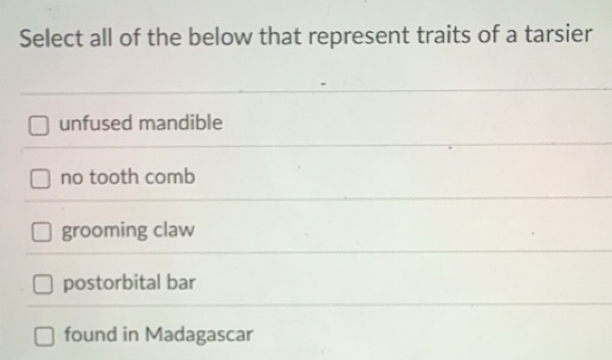 Solved: Select all of the below that represent traits of a tarsier ...