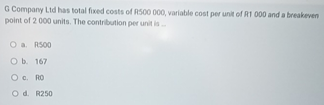 Solved: Company Ltd has total fixed costs of R500 000, variable cost ...