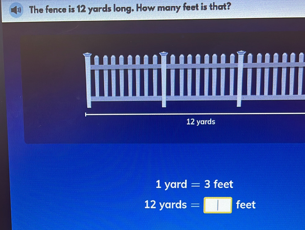 Solved: ] The fence is 12 yards long. How many feet is that? 12 yards ...