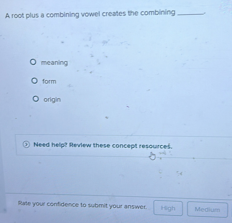 A root plus a combining vowel creates the combining_ meaning form ...
