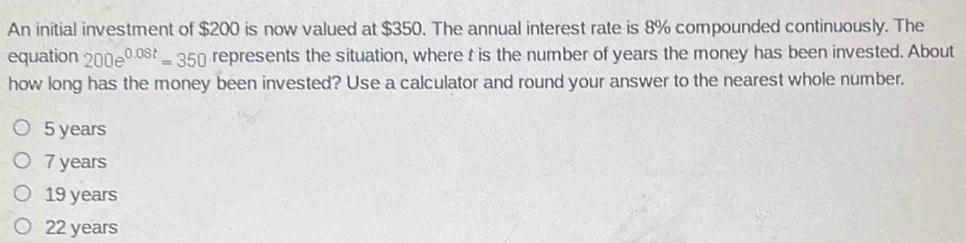 Solved: An initial investment of $200 is now valued at $350. The annual ...