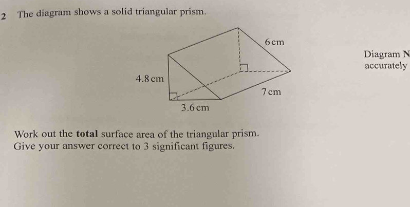 Solved: The diagram shows a solid triangular prism. Diagram N accurately Work out the total sur ...