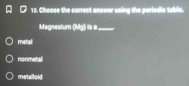 Solved: Choose the correct answer using the periodic table. Magnesium ...