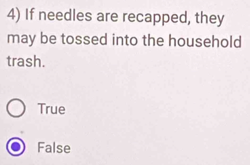 Solved: If needles are recapped, they may be tossed into the household ...