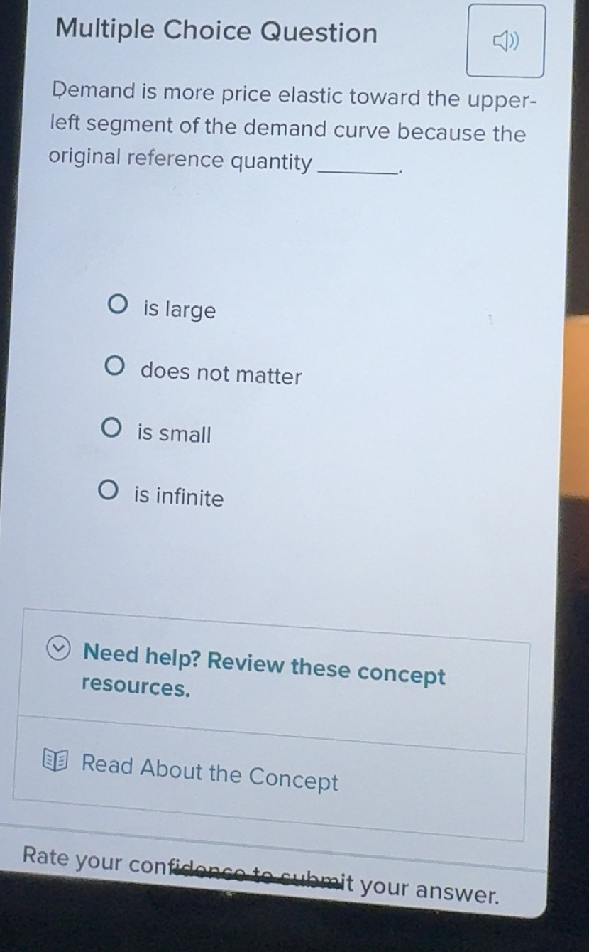 Solved: Question Demand is more price elastic toward the upper- left segment of the demand curve ...