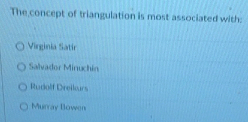 Solved: The concept of triangulation is most associated with: Virginia ...
