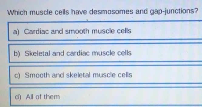 Risolto:Which muscle cells have desmosomes and gap-junctions? a ...