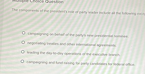 Solved: Question The components of the president's role of party leader ...