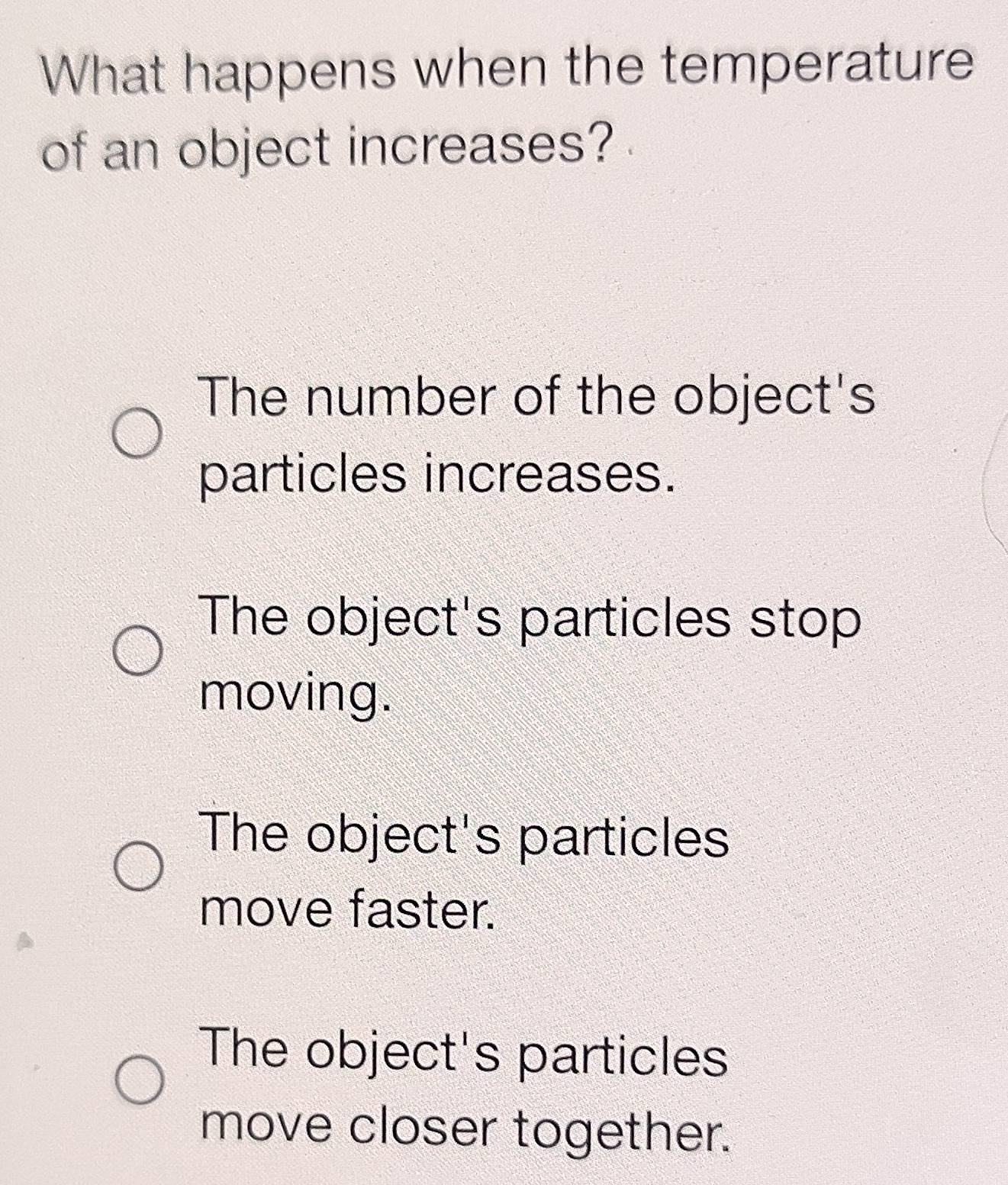 Solved: What happens when the temperature of an object increases? The ...