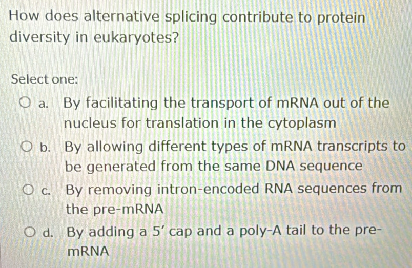 Solved: How does alternative splicing contribute to protein diversity ...