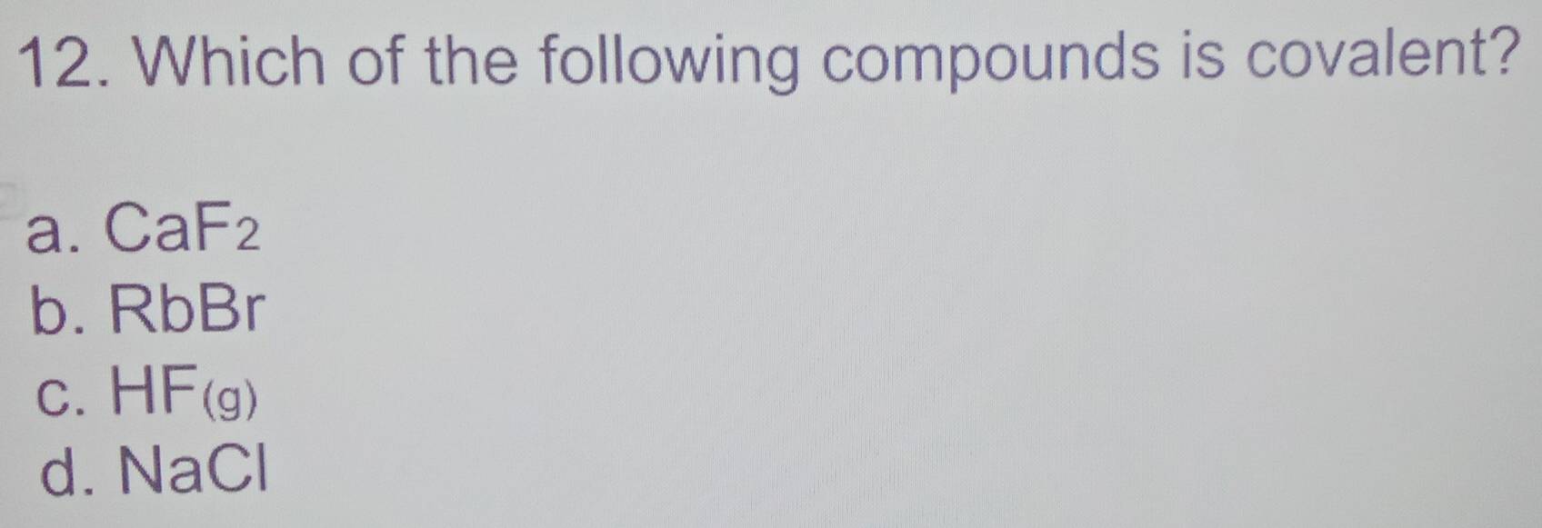 Solved: Which of the following compounds is covalent? a. CaF_2 b. RbBr ...