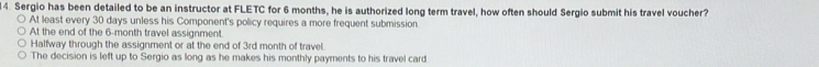Solved: Sergio has been detailed to be an instructor at FLETC for 6 ...