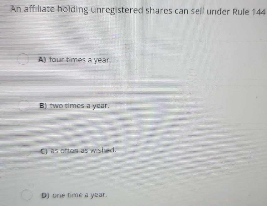 Solved: An affiliate holding unregistered shares can sell under Rule ...