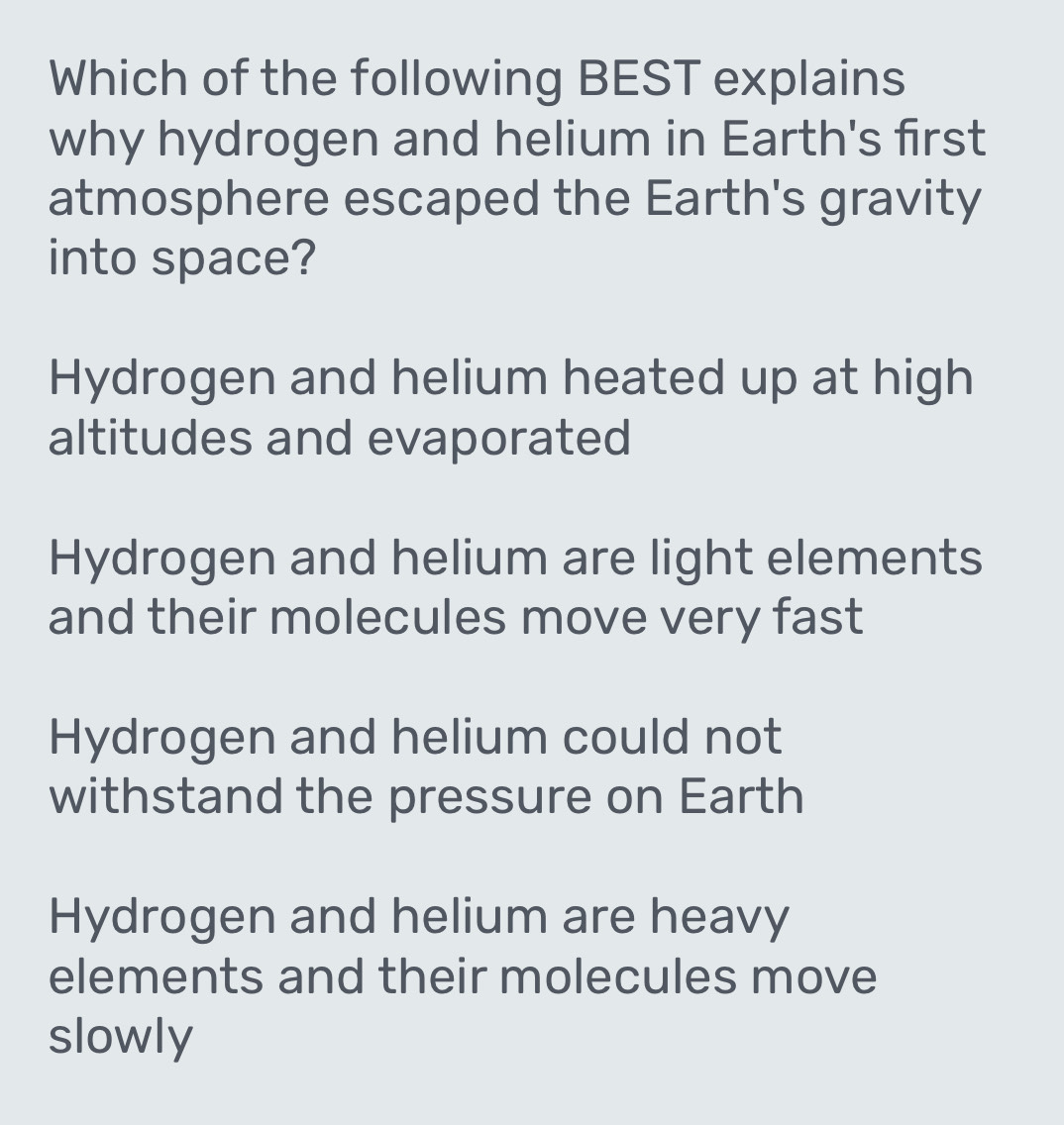 Solved: Which of the following BEST explains why hydrogen and helium in ...