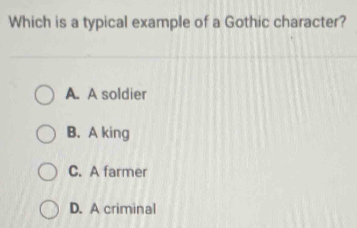Solved: Which is a typical example of a Gothic character? A. A soldier ...